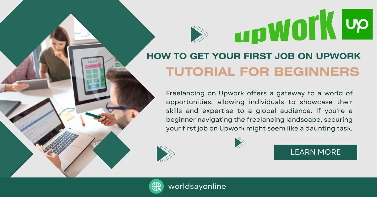 How To Get Your First Job On Upwork Tutorial For Beginners World Say